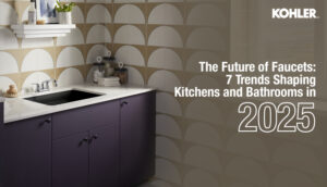 2025 Faucet Trends: 7 Trends Shaping Kitchens and Bathrooms